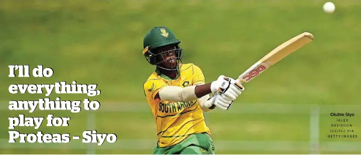 I’ll do everything, anything to play for Proteas Siyo - PressReader