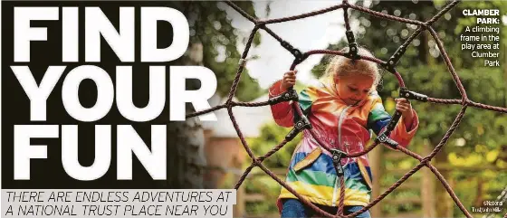 THERE ARE ENDLESS ADVENTURES AT A NATIONAL TRUST PLACE NEAR YOU - PressReader