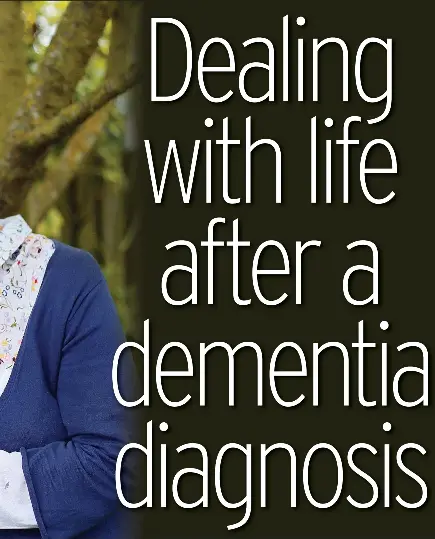 Dealing with life after a dementia diagnosis - PressReader