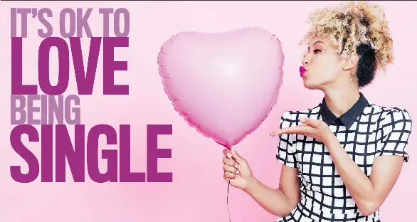 IT’S OK TO LOVE BEING SINGLE - PressReader