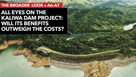 ALL EYES ON THE KALIWA DAM PROJECT: WILL ITS BENEFITS OUTWEIGH THE COSTS? - PressReader