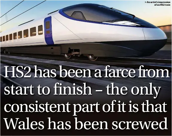 HS2 has been a farce from start to finish – the only consistent part of it is that Wales has ...