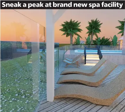 Sneak a peak at brand new spa facility - PressReader