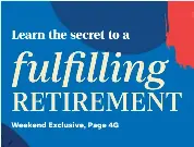 Learn the secret to a fulfilling RETIREMENT - PressReader