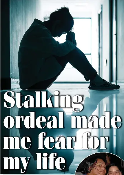 Stalking ordeal made me fear for my life - PressReader