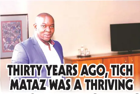 THIRTY YEARS AGO, TICH MATAZ WAS A THRIVING MILLIONAIR­E IN USD TERMS ...