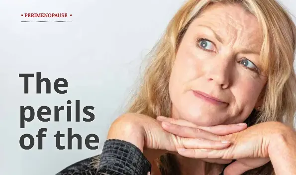 The perils of the perimenopa­use - PressReader