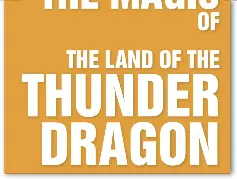 THE MAGIC OF THE LAND OF THE THUNDER DRAGON - PressReader