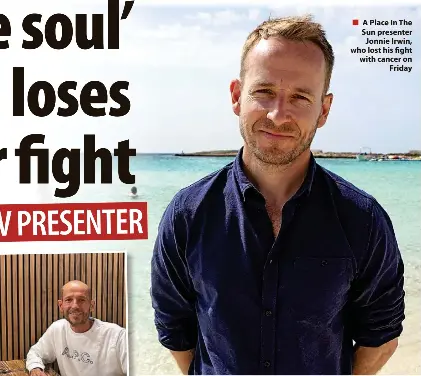 ‘Remarkable soul’ Jonnie Irwin loses brave cancer fight - PressReader