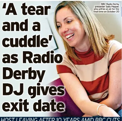 ‘A tear and a cuddle’ as Radio Derby DJ gives exit date - PressReader