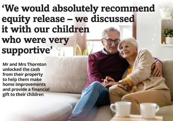 ‘We would absolutely recommend equity release – we discussed it with our children who were very ...