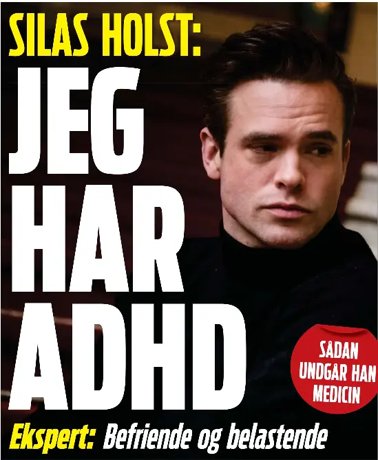 SILAS HOLST: JEG HAR ADHD - PressReader