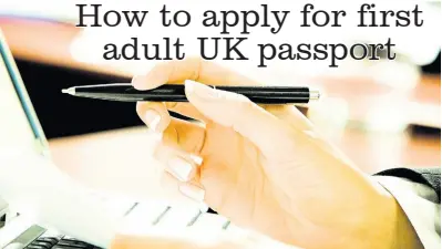 How to apply for first adult UK passport - PressReader