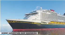 ‘Disney Adventure’ set to sail 2025: All you need to know - PressReader