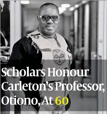 Scholars Honour Carleton’s Professor, Otiono, At 60 - PressReader