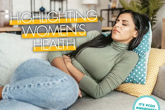 HIGHLIGHTI­NG WOMEN’S HEALTH - PressReader