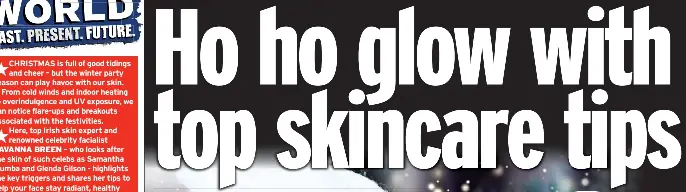 Ho ho glow with top skincare tips - PressReader