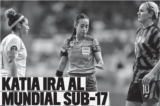 KATIA IRÁ AL MUNDIAL SUB-17 - PressReader