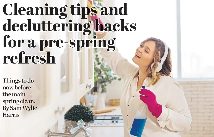 Cleaning tips and declutteri­ng hacks for a pre-spring refresh - PressReader
