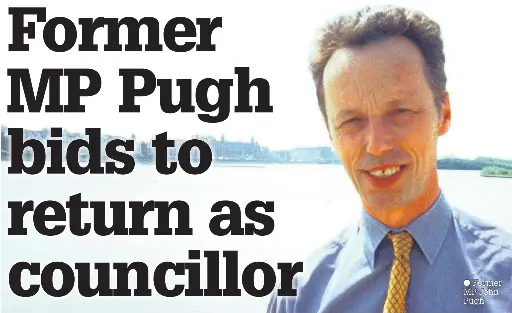 Former MP Pugh bids to return as councillor - PressReader