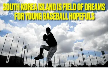 SOUTH KOREA ISLAND IS FIELD OF DREAMS FOR YOUNG BASEBALL HOPEFULS ...