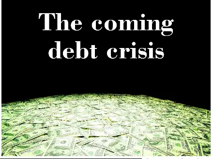 The coming debt crisis - PressReader