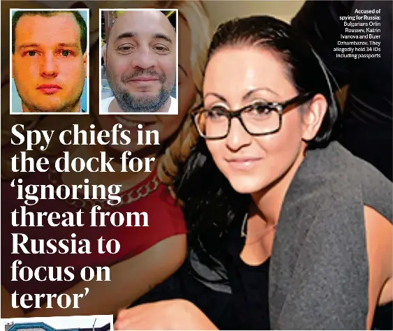 Spy Chiefs In The Dock For ‘ignoring Threat From Russia To Focus On