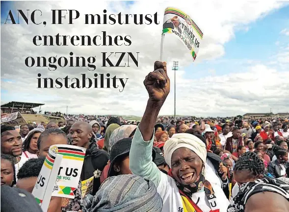 ANC, IFP mistrust entrenches ongoing KZN instabilit­y - PressReader