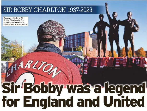 Sir Bobby was a legend for England and United - PressReader