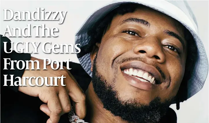Dandizzy And The UGLY Gems From Port Harcourt - PressReader