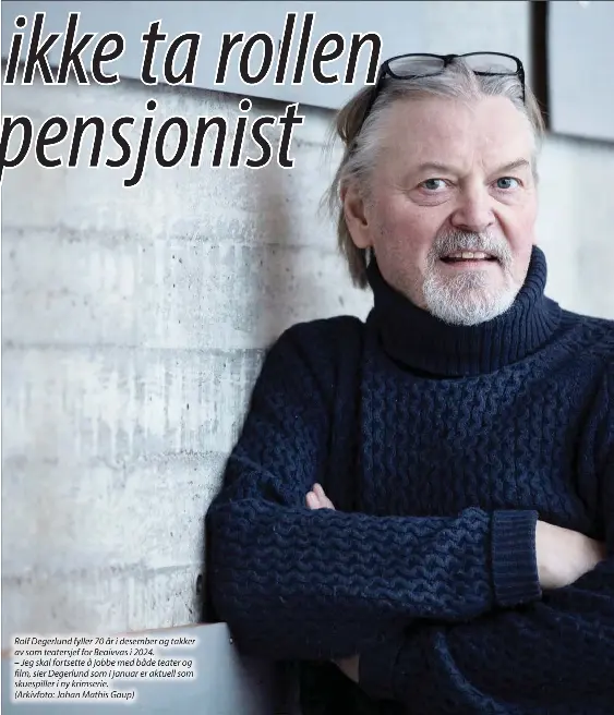 Vil ikke ta rollen som pensjonist - PressReader