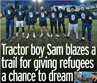 Tractor boy Sam blazes a trail for giving refugees a chance to dream - PressReader