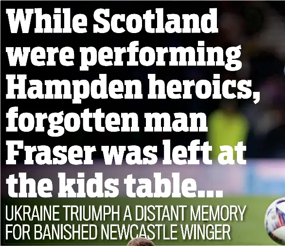 While Scotland were performing Hampden heroics, forgotten man Fraser was left at the kids table ...