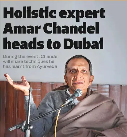 Holistic expert Amar Chandel heads to Dubai - PressReader