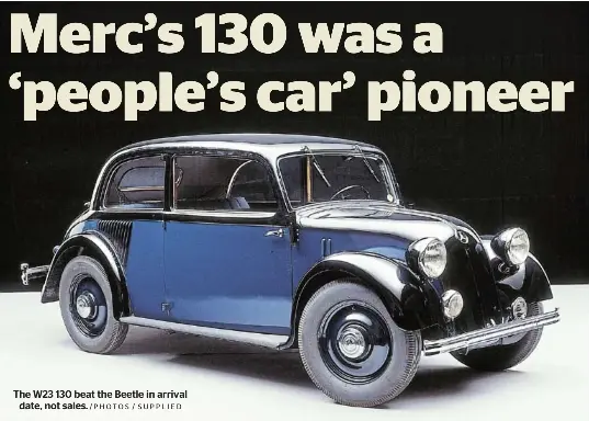 Merc’s 130 was a ‘people’s car’ pioneer - PressReader