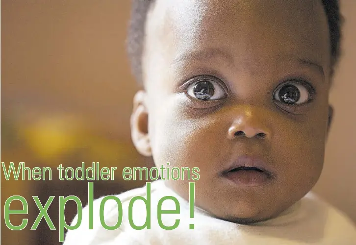 When toddler emotions explode! - PressReader