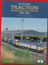 British Rail Traction Maintenanc­e Depots 1974-1993 Part 1: Northern England - PressReader
