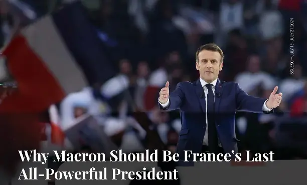 Why Macron Should Be France’s Last All-Powerful President - PressReader