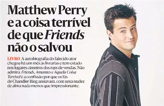Matthew Perry e a coisa terrível de que Friends não o salvou - PressReader