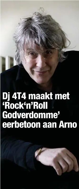 Dj 4T4 maakt met ‘Rock‘n’Roll Godverdomm­e’ eerbetoon aan Arno - PressReader
