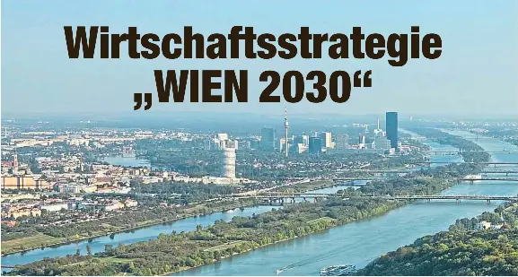 Wirtschaft­sstrategie „WIEN 2030“ - PressReader