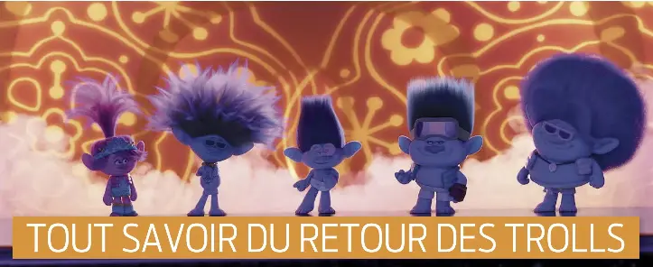 TOUT SAVOIR DU RETOUR DES TROLLS - PressReader