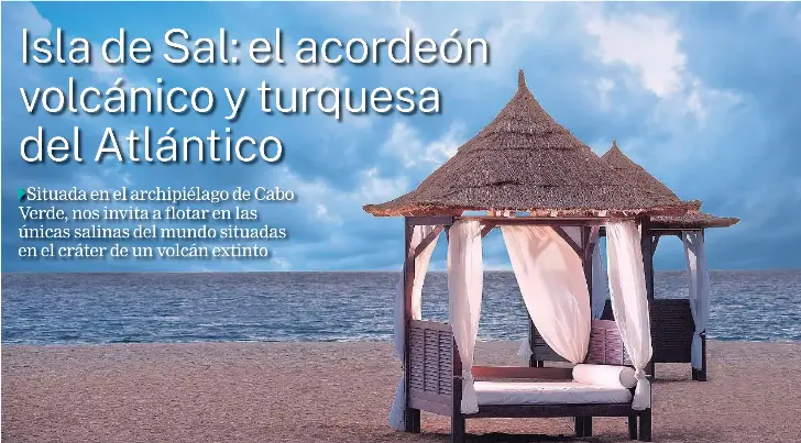 Isla de Sal: el acordeón volcánico y turquesa del Atlántico - PressReader