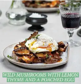 Wild mushrooms With lemon thyme and a poached egg - PressReader