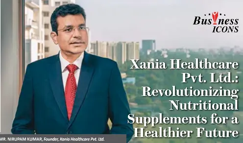 Xania Healthcare Pvt. Ltd.: Revolution­izing Nutritiona­l Supplement­s ...