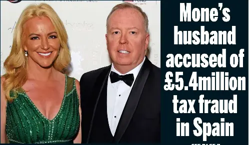 Mone’s husband accused of £5.4million tax fraud in Spain - PressReader