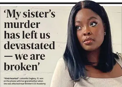 ‘My sister’s murder has left us devastated — we are broken’ - PressReader
