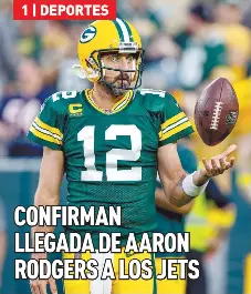CONFIRMAN LLEGADA DE AARON RODGERS A LOS JETS - PressReader