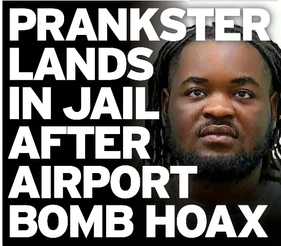 PRANKSTER LANDS IN JAIL AFTER AIRPORT BOMB HOAX - PressReader