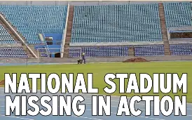NATIONAL STADIUM MISSING IN ACTION Venue ‘red-carded’ by damaged pitch - PressReader
